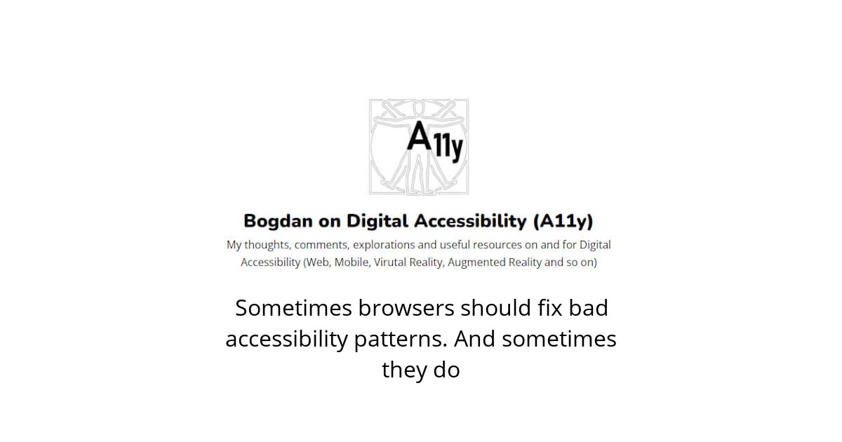 Sometimes browsers should fix bad accessibility patterns. And sometimes ...